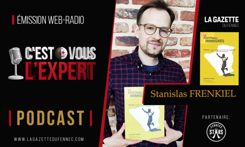 "C'est Vous L'Expert" : "Le football des immigrés", la passerelle de ...